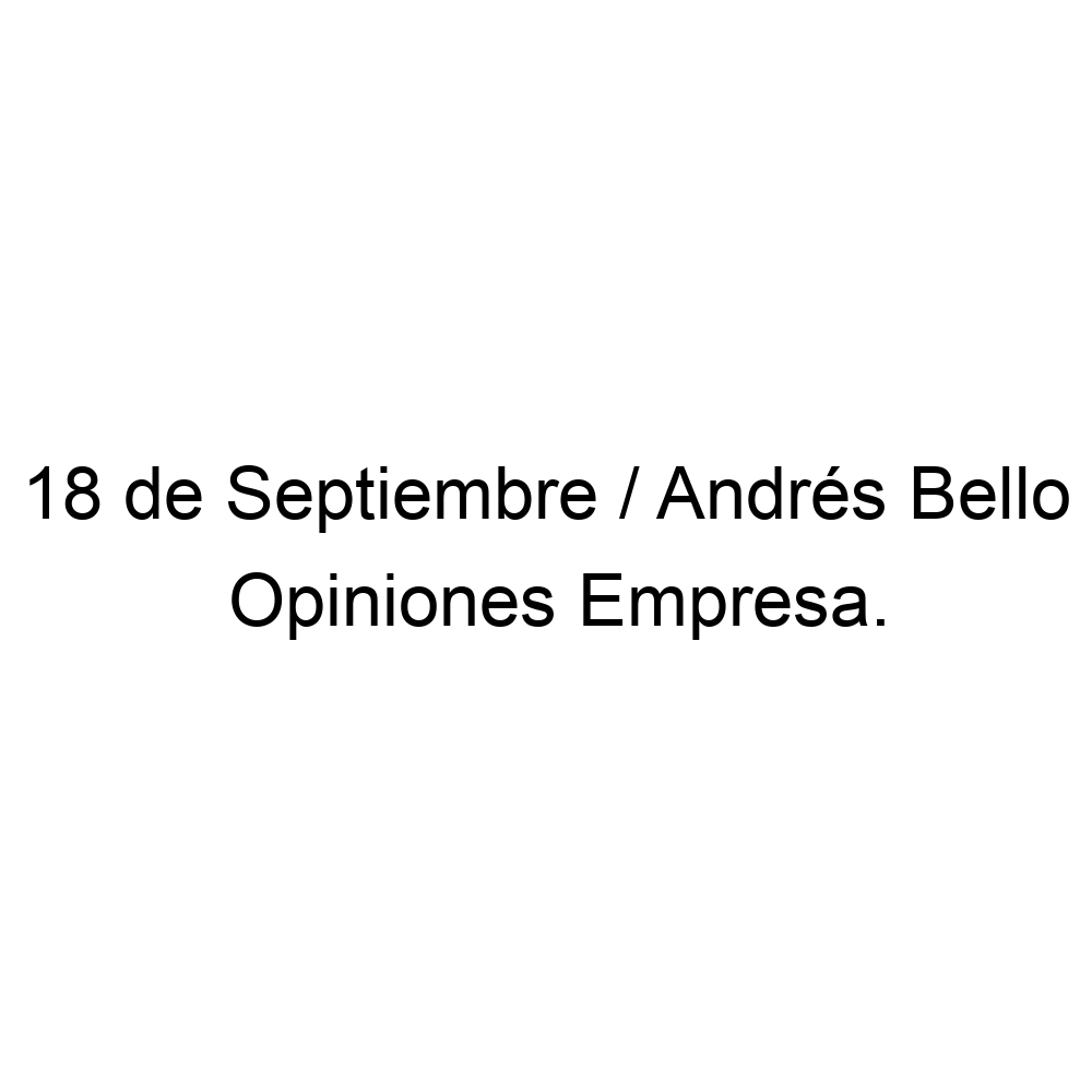 Opiniones 18 de Septiembre / Andrés Bello,