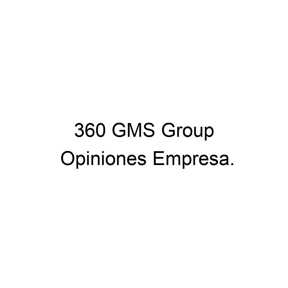 Opiniones 360 GMS Group, 56223269272