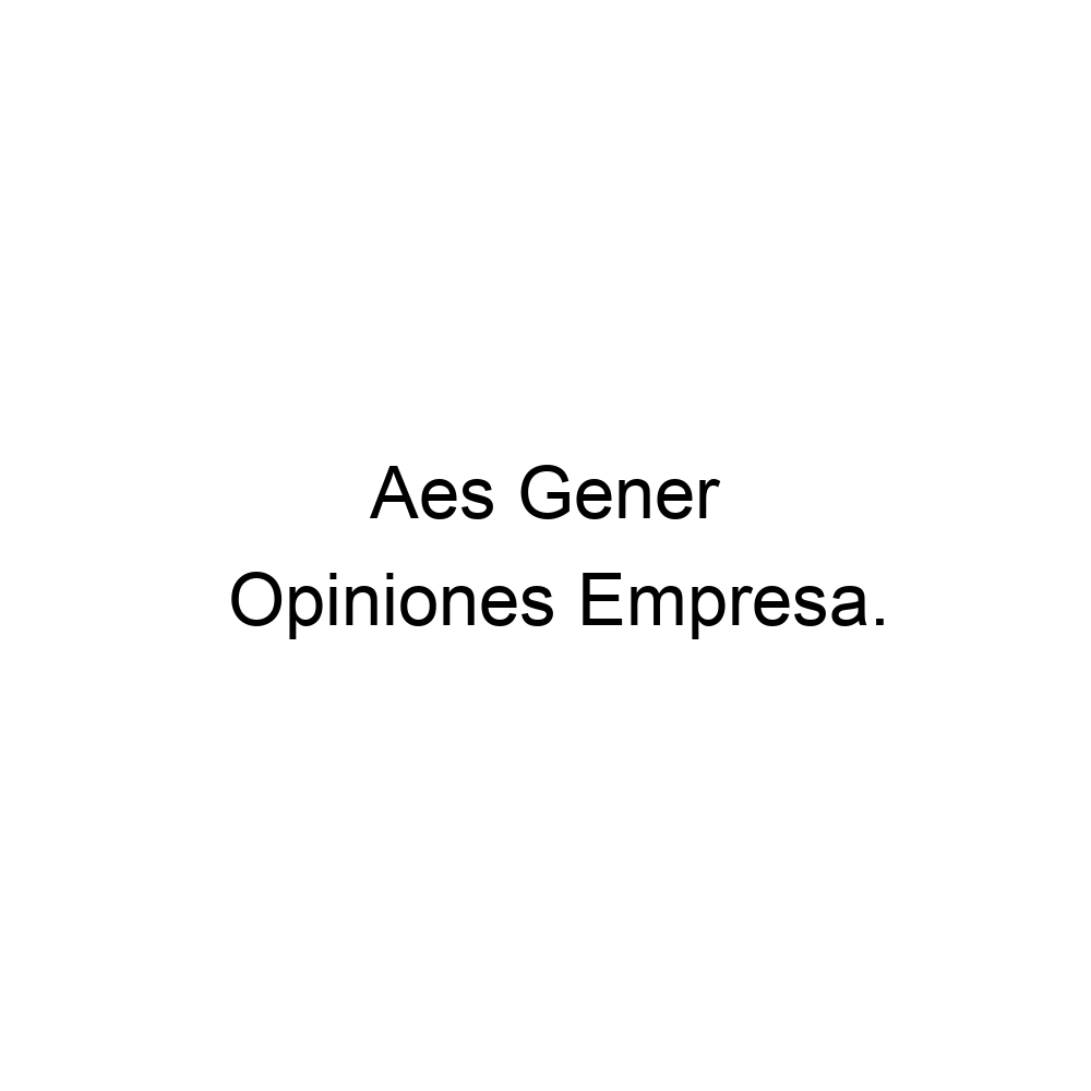 Opiniones Aes Gener,