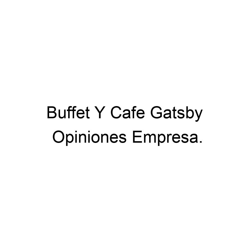 Opiniones Buffet Y Cafe Gatsby,