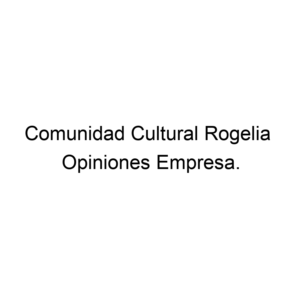 Opiniones Comunidad Cultural Rogelia,