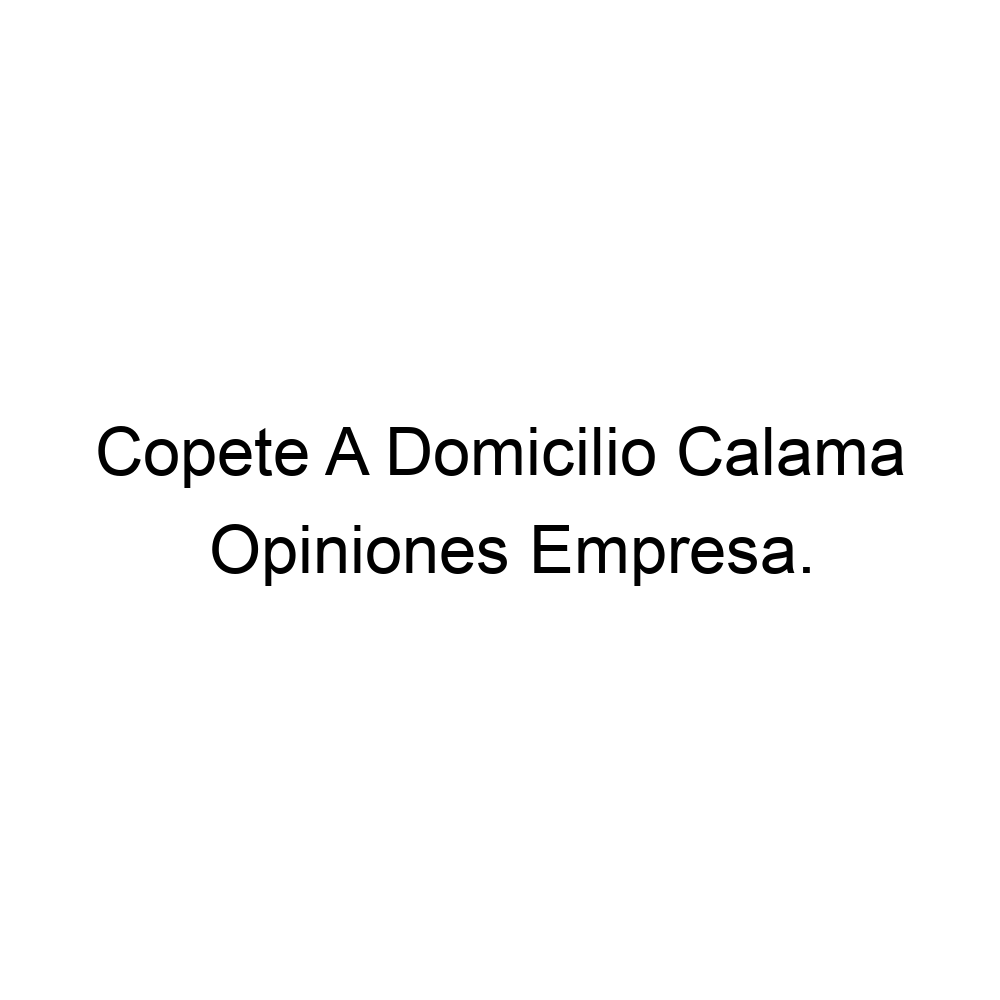 Opiniones Copete A Domicilio Calama, 950225648