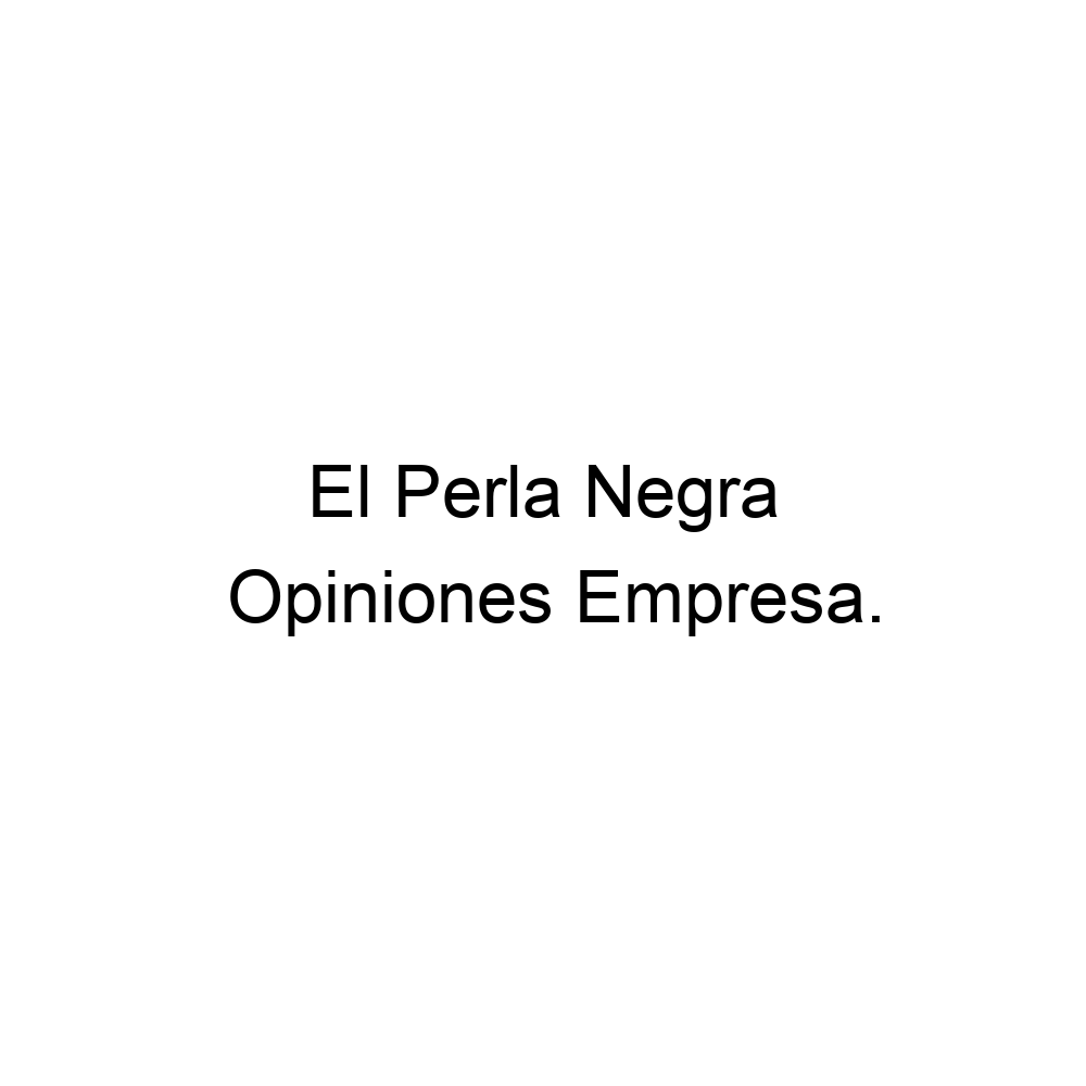 Opiniones El Perla Negra,