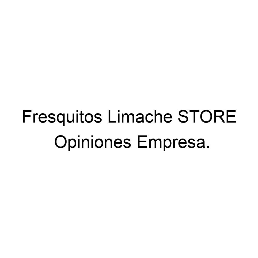 Opiniones Fresquitos Limache STORE, 56949101534