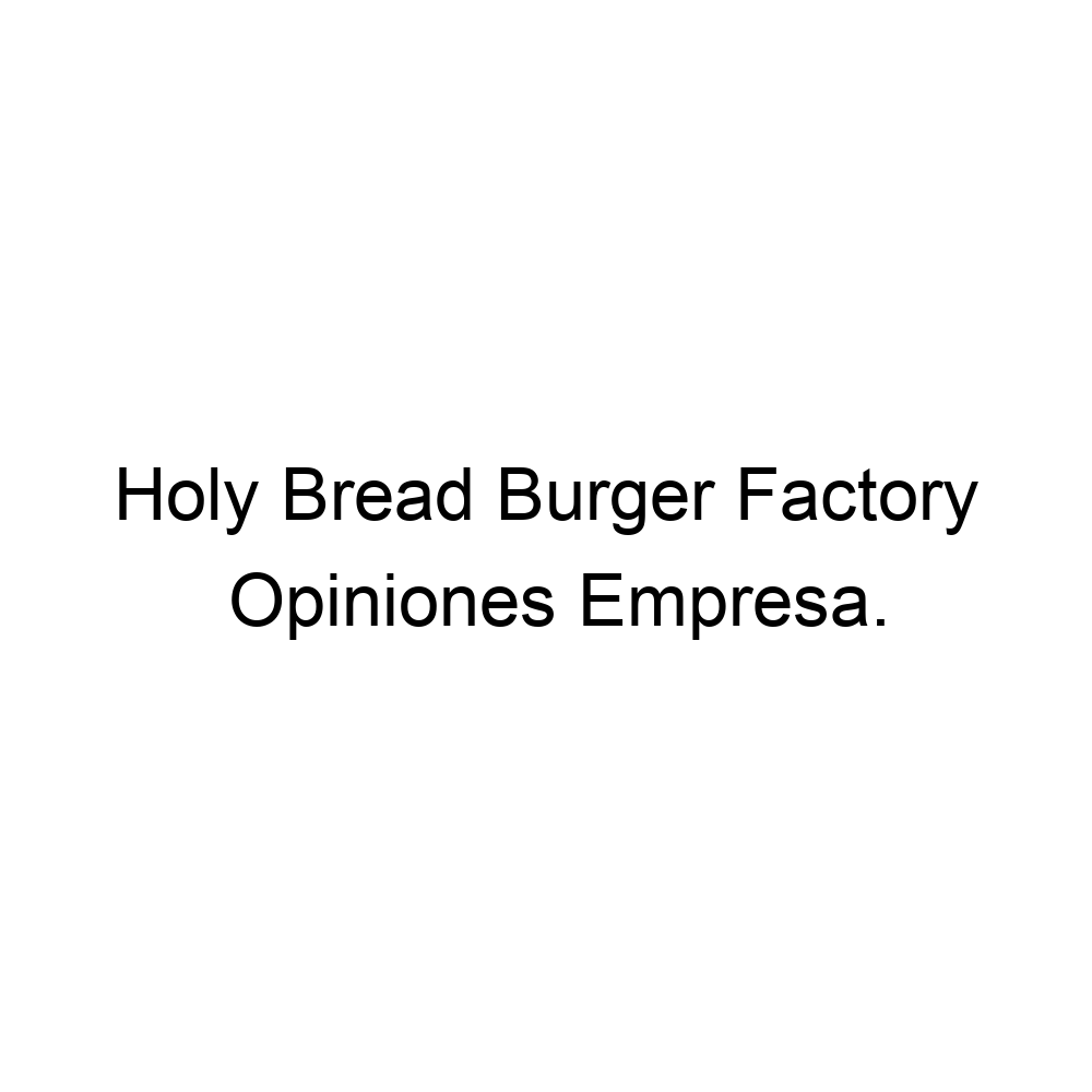 Opiniones Holy Bread Burger Factory,