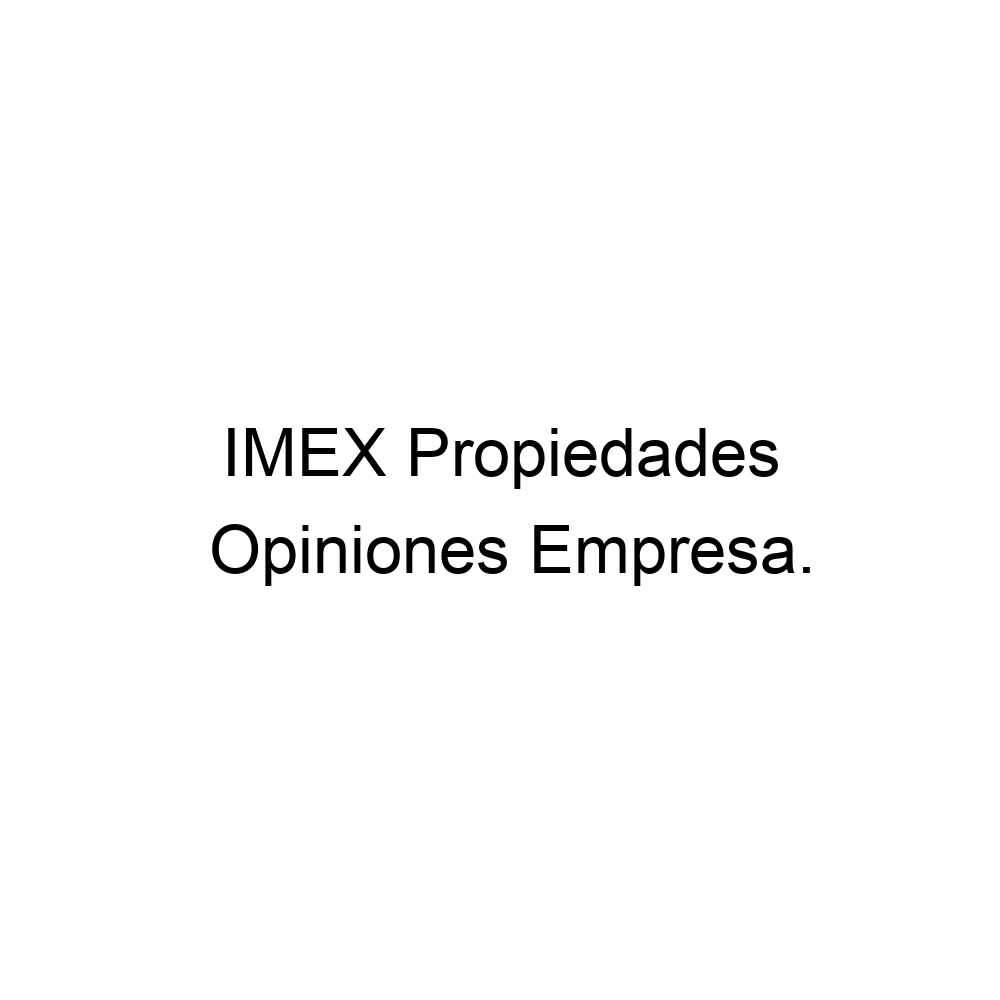 Opiniones IMEX Propiedades, 56945305457