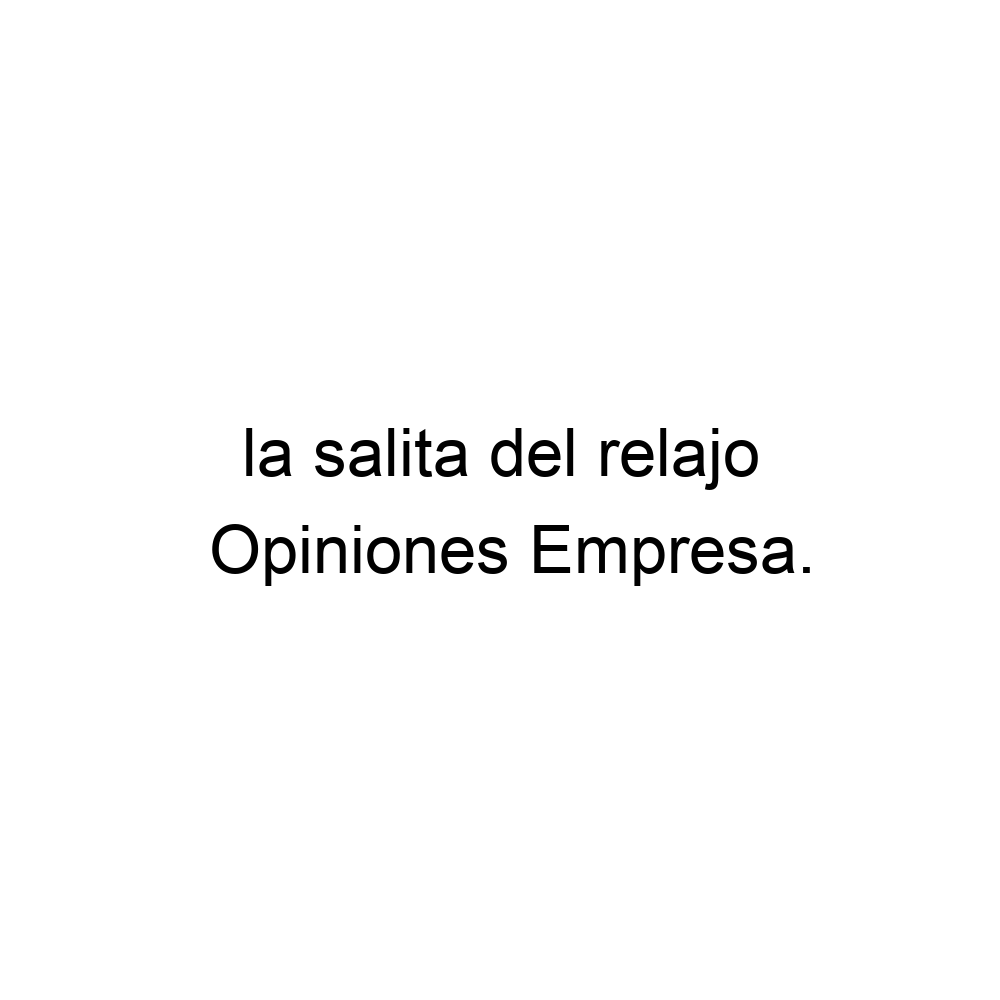 Opiniones la salita del relajo,