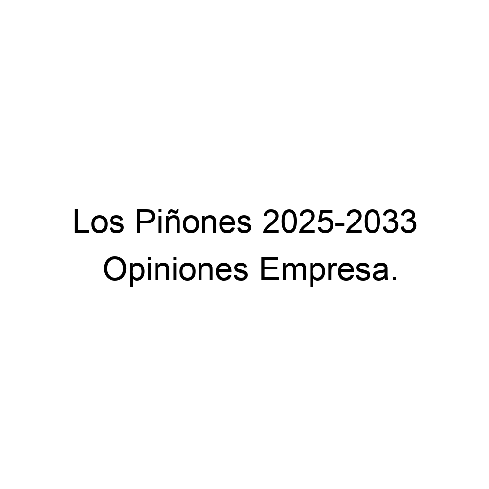 Opiniones Los Piñones 2025-2033,