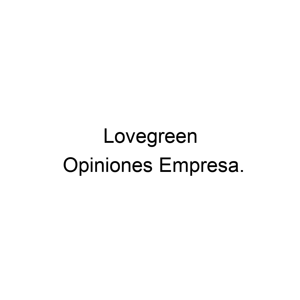 Opiniones Lovegreen,