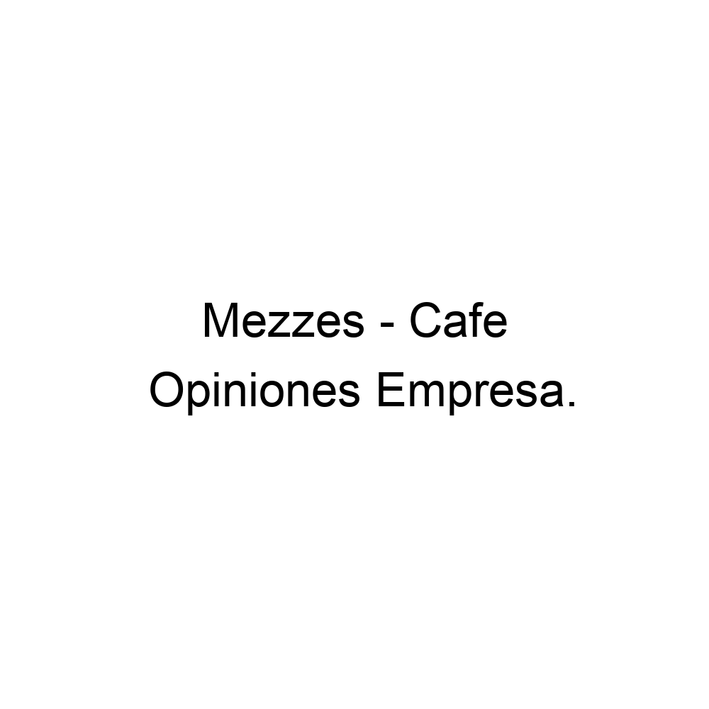 Opiniones Mezzes - Cafe, 552949621