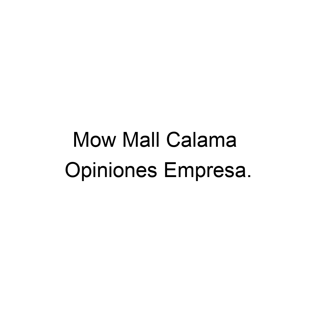 Opiniones Mow Mall Calama,