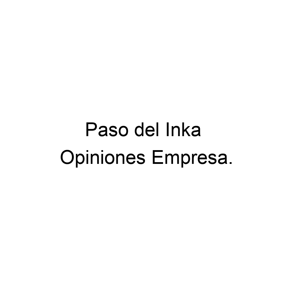Opiniones Paso del Inka,