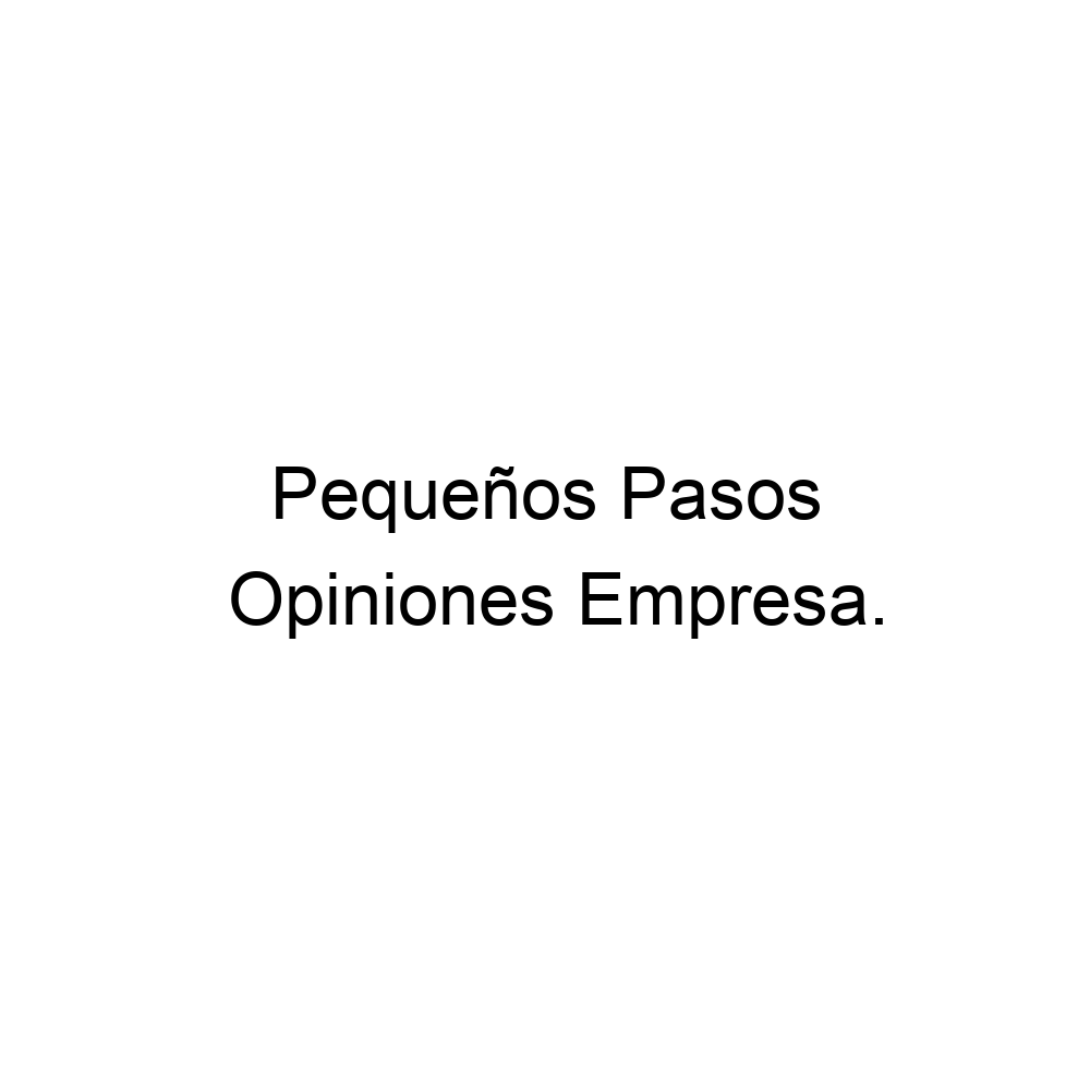 Opiniones Pequeños Pasos,