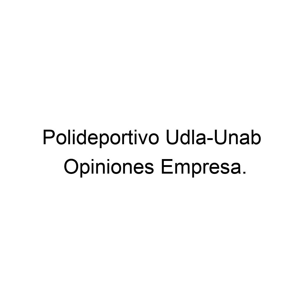 Opiniones Polideportivo Udla-Unab,