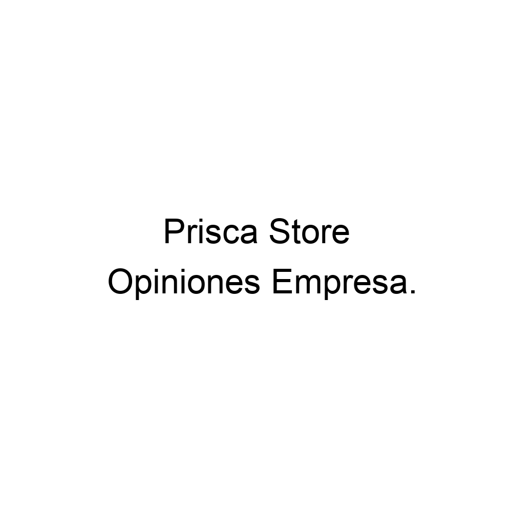 Opiniones Prisca Store, 56967343160