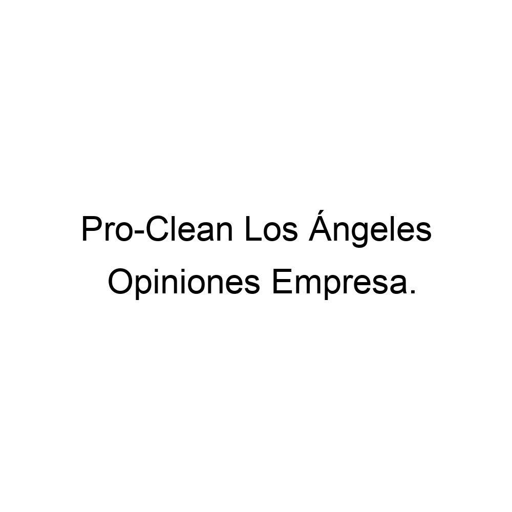 Opiniones Pro-Clean Los Ángeles, 988399190