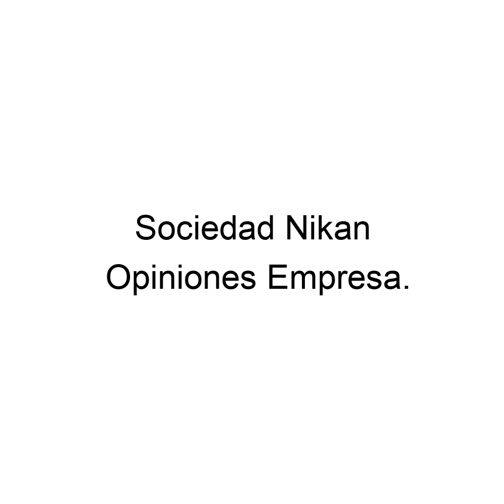 Opiniones Sociedad Nikan,