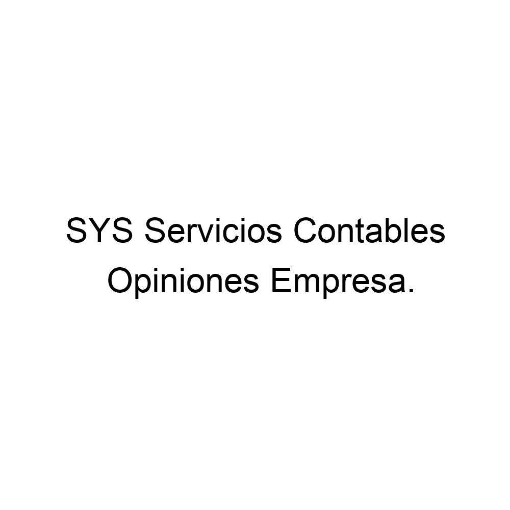 Opiniones SYS Servicios Contables, 56981993830
