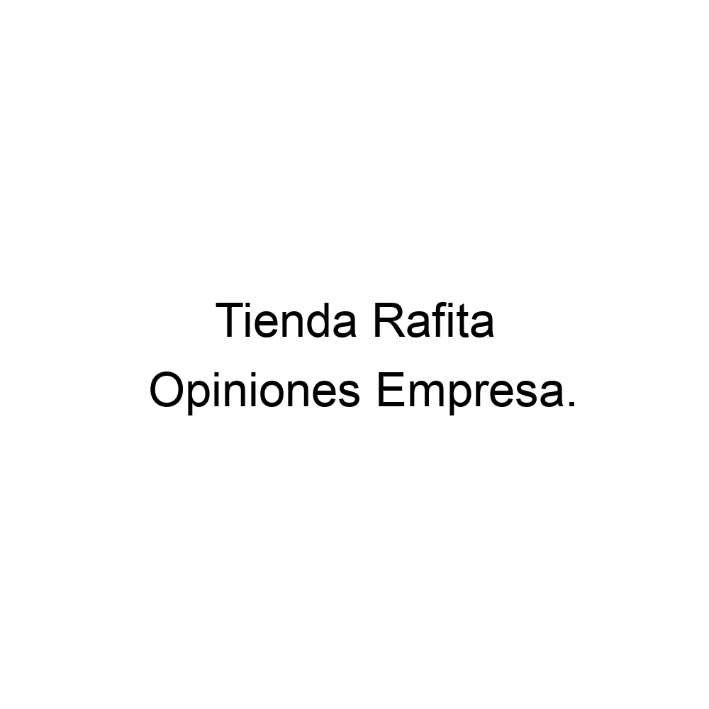 Opiniones Tienda Rafita, 56985017313